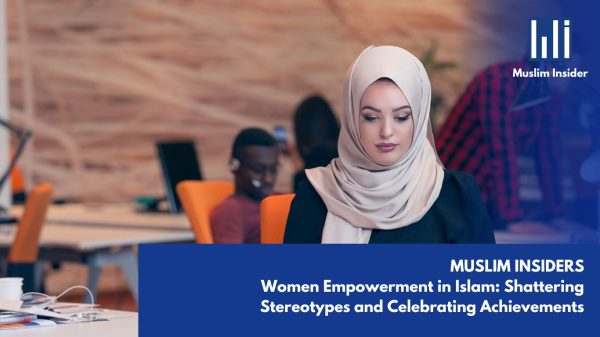 Women Empowerment in Islam: Shattering Stereotypes and Celebrating ...