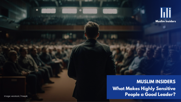 What Makes Highly Sensitive People a Good Leader? - Muslim Insiders