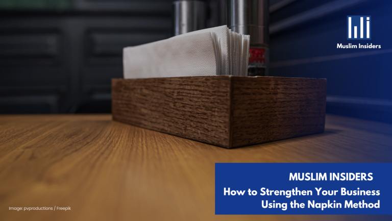 How to Strengthen Your Business Using the Napkin Rule - Muslim Insiders